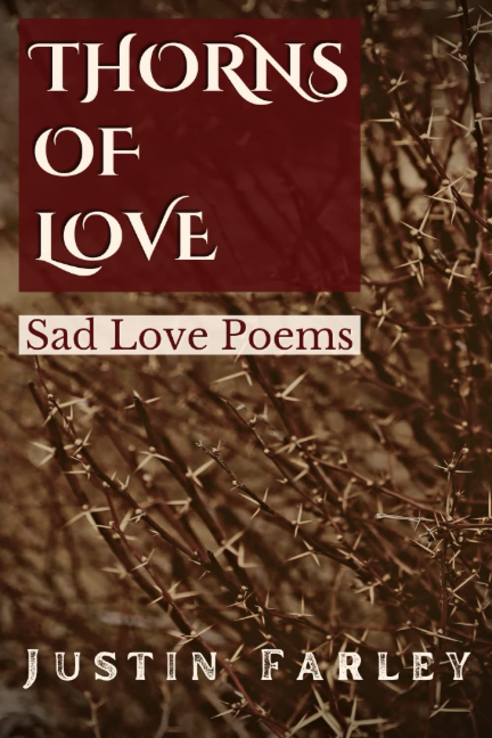 Thorns of Love A Collection of Sad Love Poetry About Heartbreak and ...